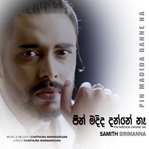 Amazon.com: Pin Madida Danne Na - Single : Samith Sirimanna: Digital Music