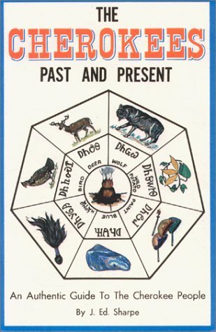 The Cherokees Past and Present: An Authentic Guide to the Cherokee ...
