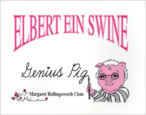 Elbert Ein Swine, Genius Pig: Genius Pig: Margaret Clem, Margaret Clem ...