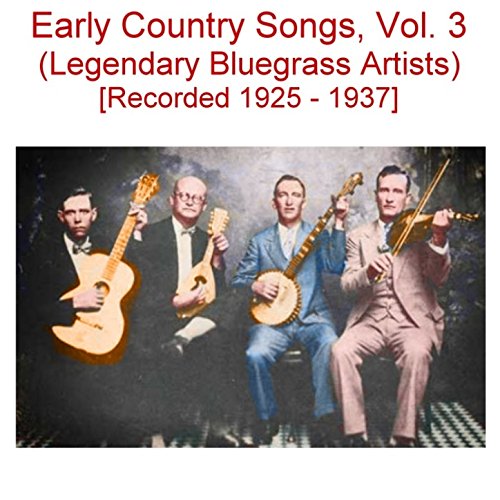 Play Early Country Songs, Vol. 3 (Legendary Bluegrass Artists ...