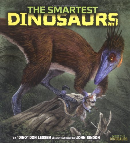 The Smartest Dinosaurs (Meet the Dinosaurs): Lessem, Don, Bindon, John ...