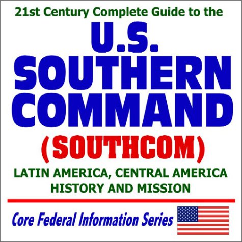 21st Century Complete Guide to the U.S. Southern Command (SOUTHCOM ...