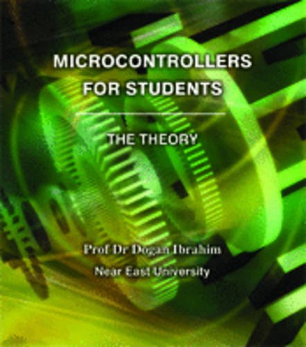 Microcontrollers for Students - the Theory: Dogan Ibrahim: 9781907540400: Amazon.com: Books