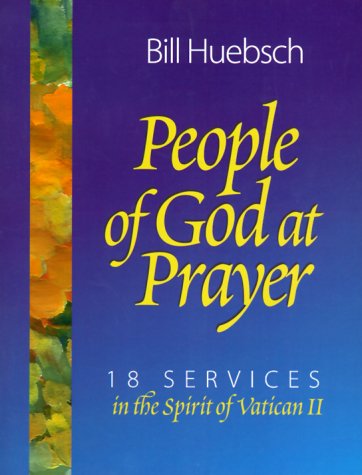 People of God at Prayer: 18 Services in the Spirit of Vatican II: Bill ...