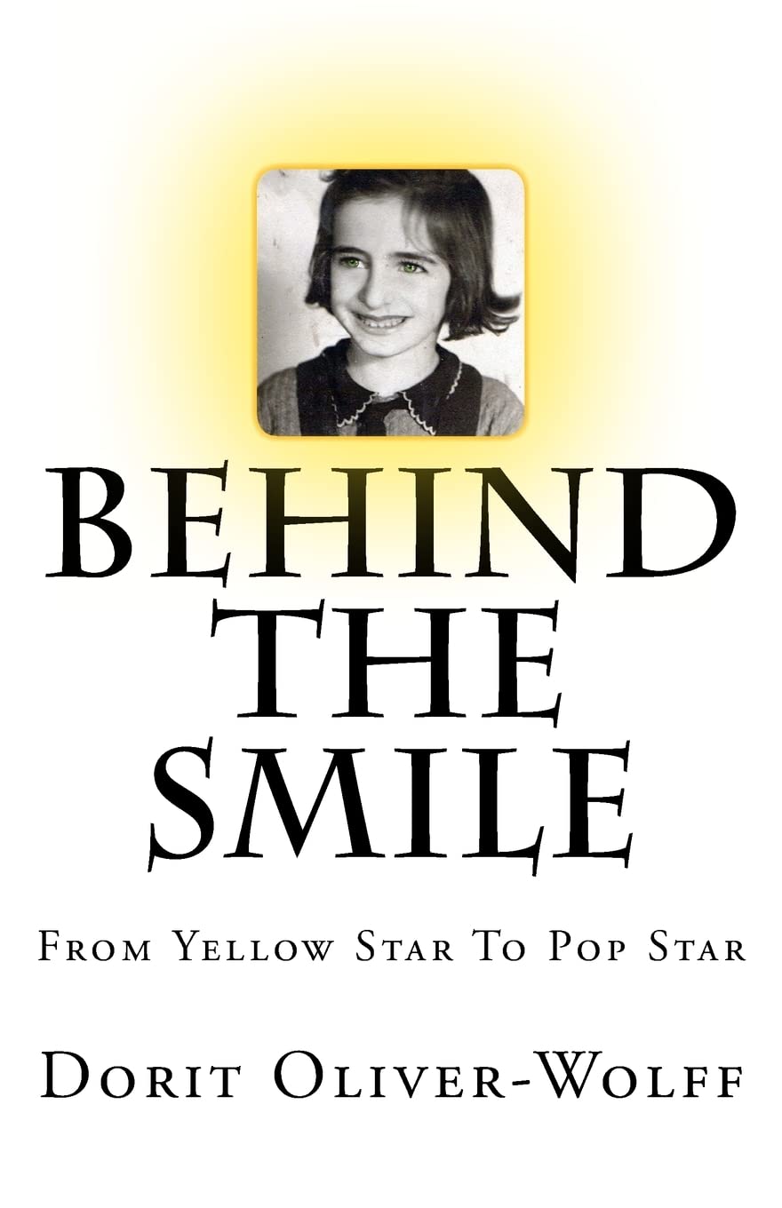 Behind The Smile: From Yellow Star To Pop Star: Oliver-Wolff, Dorit ...