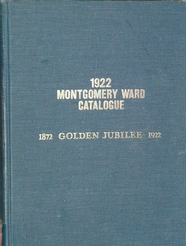 1922 Montgomery Ward Catalog: Montgomery Ward, Hal. L. Cohen, Robert E ...