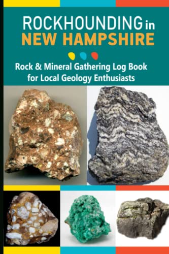 『Rockhounding in New Hampshire: Rock & Mineral Gathering Log Book for ...