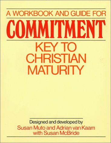 A Workbook and Guide for Commitment: Key to Christian Maturity: Muto ...