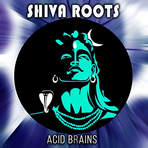 Play Acid Brains by Shiva Roots on Amazon Music Unlimited