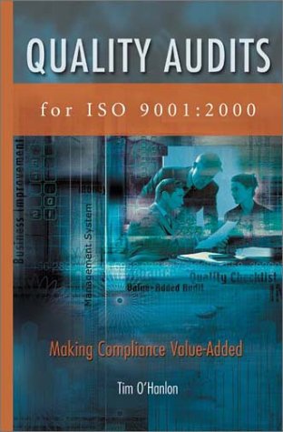 Quality Audits for Iso 9001:2000: Making Compliance Value-Added: O ...