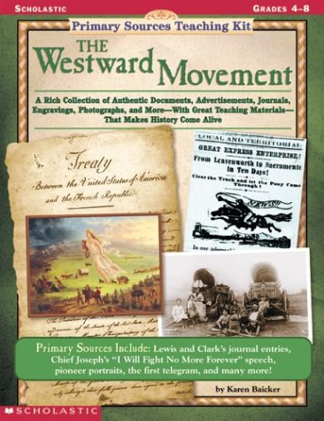 Primary Sources Teaching Kit: Westward Movement, The: Baicker, Karen ...