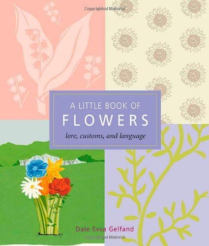 A Little Book of Flowers: Lore, Customs, and Language: Dale Evva ...