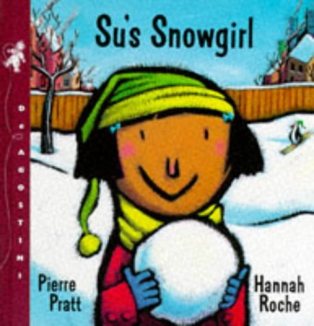 Su's Snowgirl (My First Weather Books): Roche, Hannah, Pratt, Pierre ...