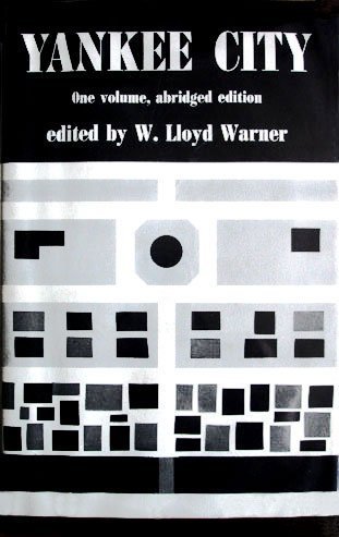 Yankee City (One Volume): W. Lloyd Warner, J. O. Low, Paul S. Lunt, Leo ...