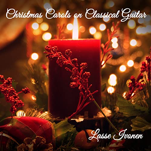 Play Christmas Carols on Classical Guitar by Lasse Ivonen on Amazon Music