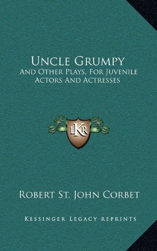 Buy Uncle Grumpy: And Other Plays, for Juvenile Actors and Actresses ...