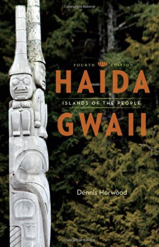 Haida Gwaii: Islands of the People, Fourth Edition: Horwood, Dennis ...