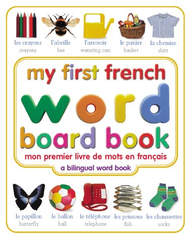 My First French Word Board Book: Kindersley, Dorling: 9781553630203 ...
