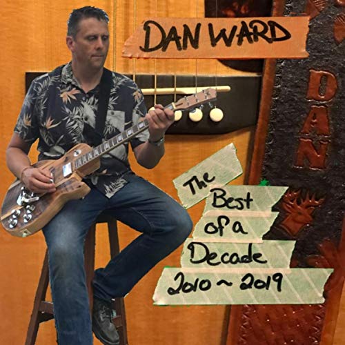 Play The Best of a Decade 2010 - 2019 by Dan Ward on Amazon Music