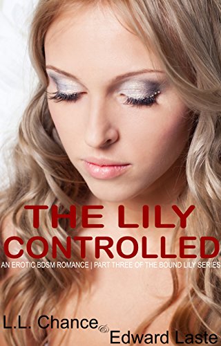 The Lily Controlled (The Bound Lily Chronicles Book 3) - Kindle edition ...