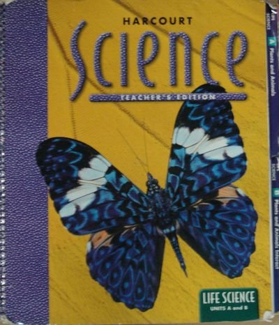 Harcourt Science Life Science, Grade 3 Units A and B, Teacher's Edition ...