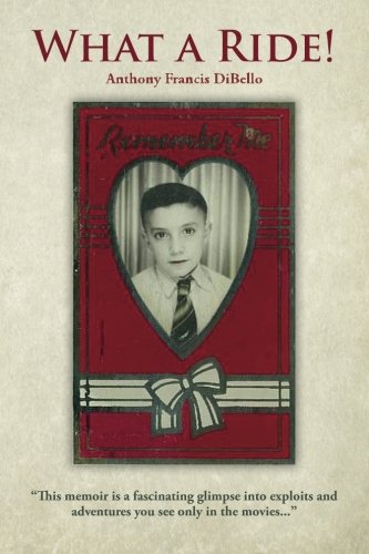 What A Ride!: DiBello, Anthony Francis: 9781508847991: Amazon.com: Books