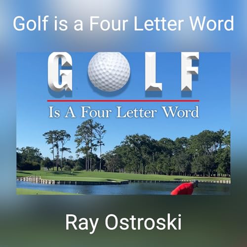 Play Golf is a Four Letter Word by Ray Ostroski on Amazon Music Unlimited