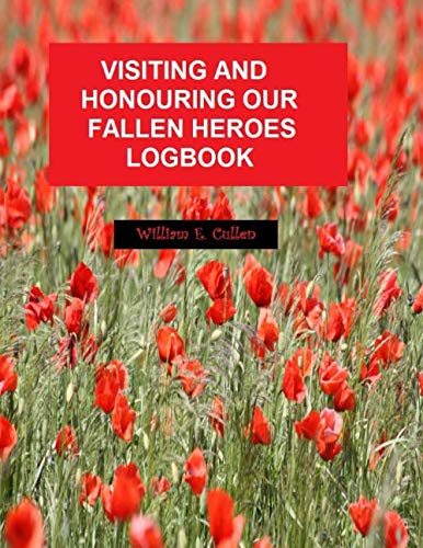 VISITING AND HONOURING OUR FALLEN HEROES LOGBOOK: Battlegrounds, War ...