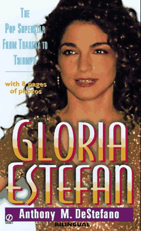 Gloria Estefan: The Pop Superstar from Tragedy to Triumph: DeStefano ...