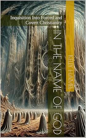 Amazon.com: IN THE NAME OF GOD: Inquisition Into Forced and Covert ...