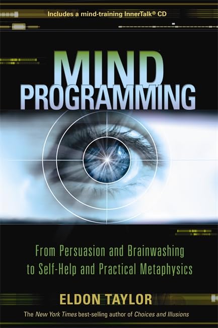 Mind Programming: From Persuasion and Brainwashing to Self-Help and ...