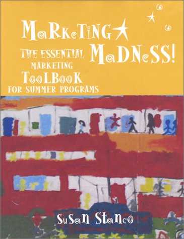 Marketing Madness! The Essential Marketing ToolBook for Summer Programs ...