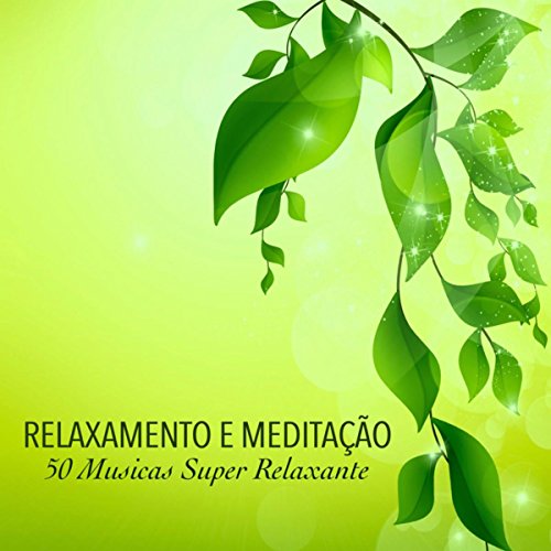 Play Relaxamento e Meditação - 50 Musicas Super Relaxante para Sono ...