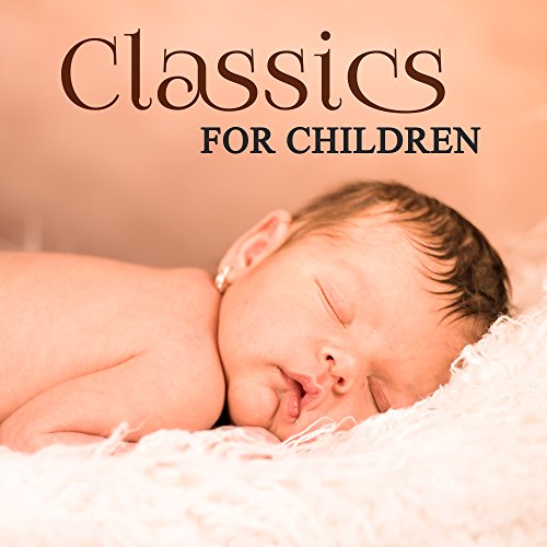 Écouter Classics for Children – Soft Music to Relax, Baby Calmness ...