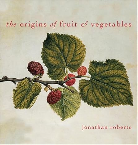 The Origins of Fruit and Vegetables: Roberts, Jonathan: 9780789306562 ...