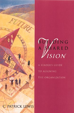 Buy Building a Shared Vision: A Leader's Guide to Aligning the ...