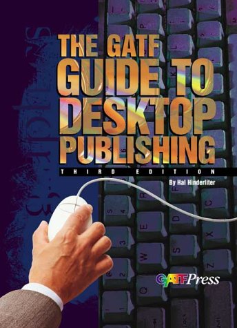 The Gatf Guide to Desktop Publishing : Hinderliter, Hal, Cavuoto, James ...