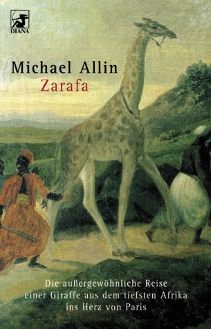 Zarafa. Die aussergewöhnliche Reise einer Giraffe aus dem tiefsten ...