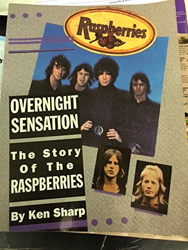 Overnight Sensation : The Story of the Raspberries: Sharp, Ken ...