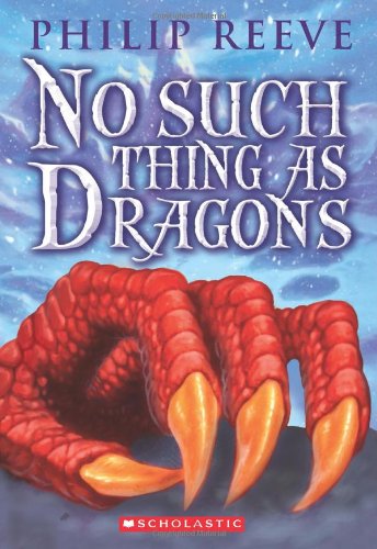 No Such Thing As Dragons: Reeve, Philip: 9780545222259: Amazon.com: Books