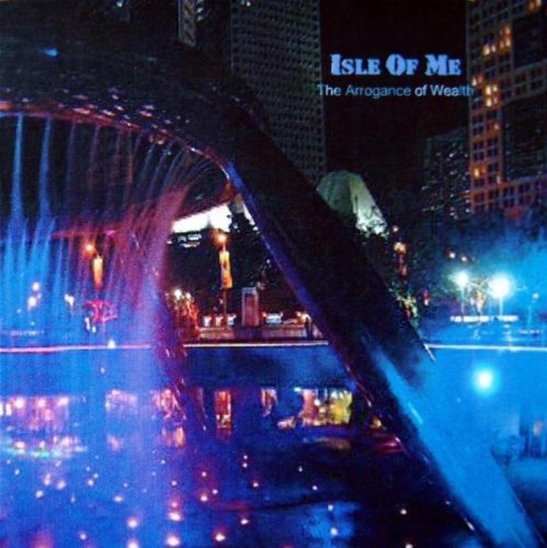 Amazon.com: The Arrogance of Wealth : Isle Of Me: Digital Music