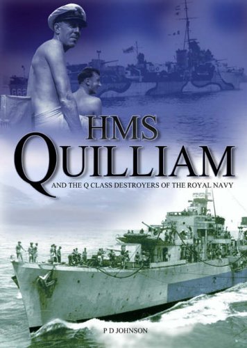 HMS Quilliam: And the 'Q' Class Destroyers of the Royal Navy: Peter D ...