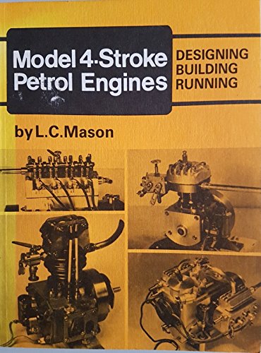 Model 4-Stroke Petrol Engines: Designing, Building, Running: Mason, L ...