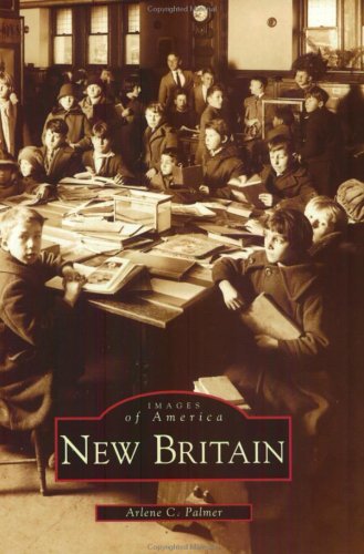New Britain (Images of America): Palmer, Arlene C.: 9780752402093 ...