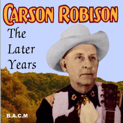 Carson Robison - The Later Years - Amazon.com Music
