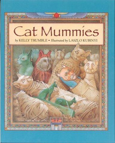 Cat Mummies: Trumble, Kelly, Kubinyi, Laszlo: 9780395687079: Amazon.com ...