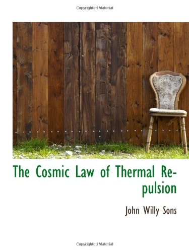 Amazon.com: The Cosmic Law of Thermal Repulsion: 9781110431724: Sons ...