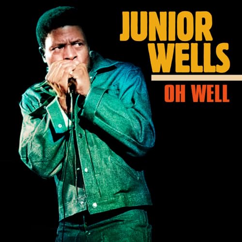 Play Oh Well by Junior Wells on Amazon Music Unlimited