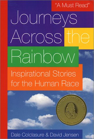 Journeys Across the Rainbow : Inspirational Stories for the Human Race ...