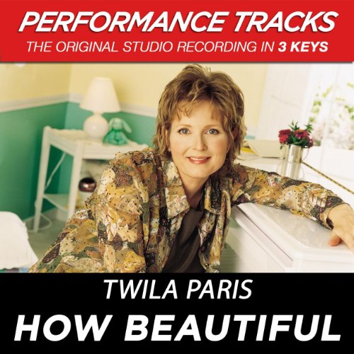 Play How Beautiful (Performance Tracks) by Twila Paris on Amazon Music